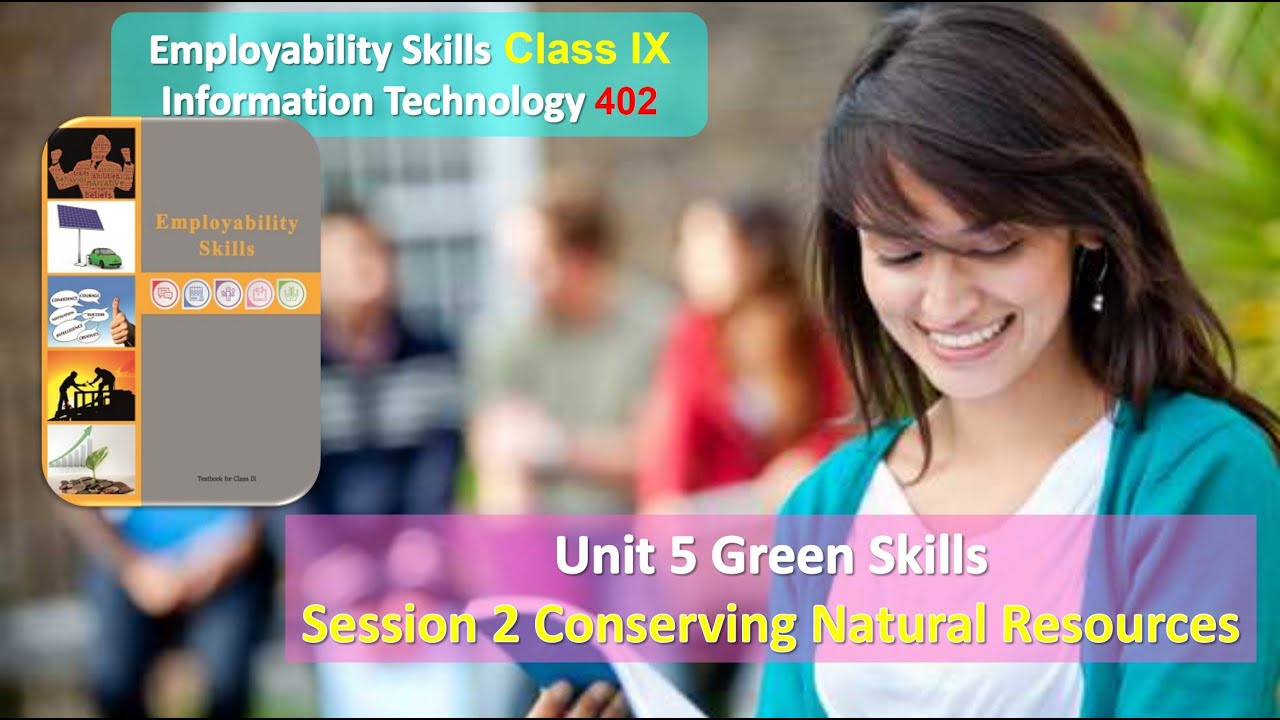 Class 9 IT 402 Unit 5 Green Skills Session 2 Conserving Natural ...