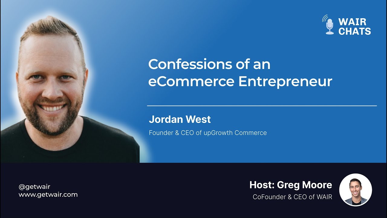 WAIR Chats EP 10: Confessions of an eCommerce Entrepreneur w/Jordan ...