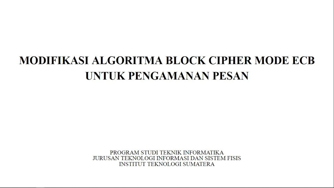 PRESENTASI MODIFIKASI ALGORITMA BLOCK CIPHER MODE ECB UNTUK PENGAMANAN ...