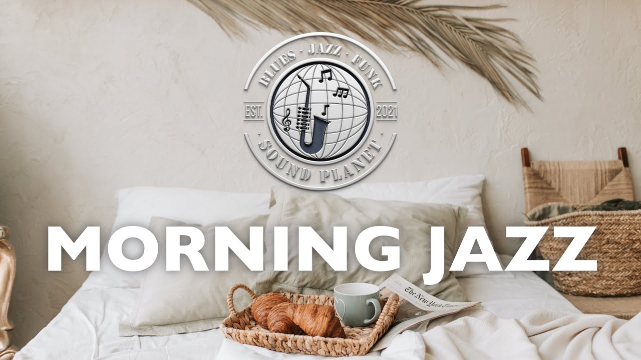 MORNING JAZZ : Quality Background Morning Music Playlist for Smooth ...
