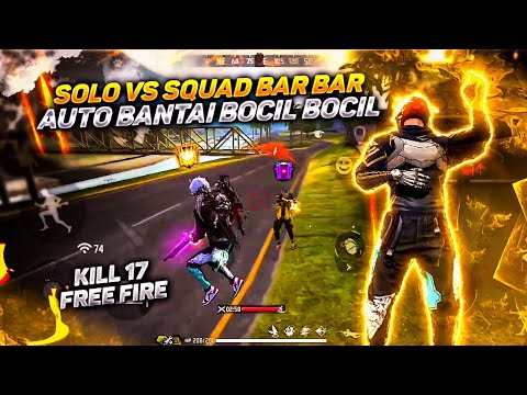 SOLO VS SQUAD BAR BAR AUTO BANTAI BOCIL BOCIL YANG SUKA GEMETER KILL 17 FREE FIRE INDONESIA🇮🇩🇲🇨🇲🇨