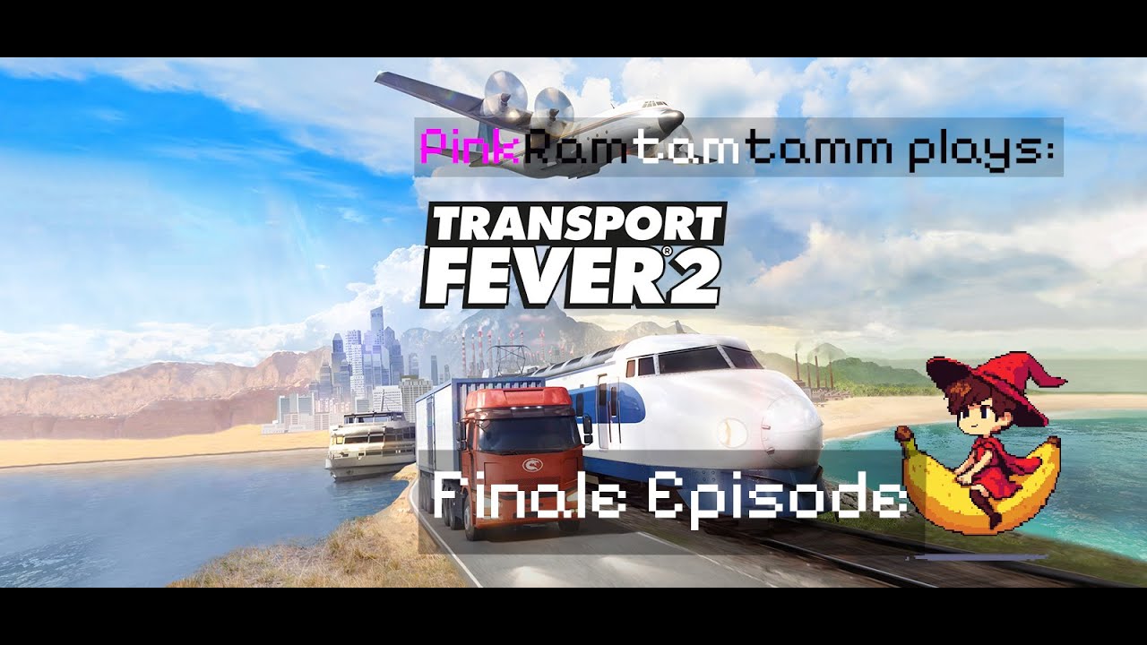 Transport Fever 2 final Episode - YouTube