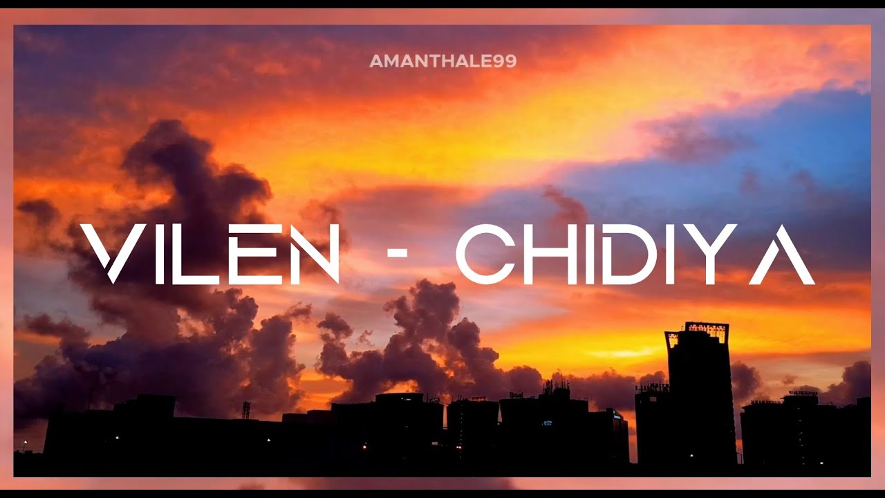 Chidiya - Vilen - Song - | Golden Hour | - WhatsApp Status - HyperLapse ...
