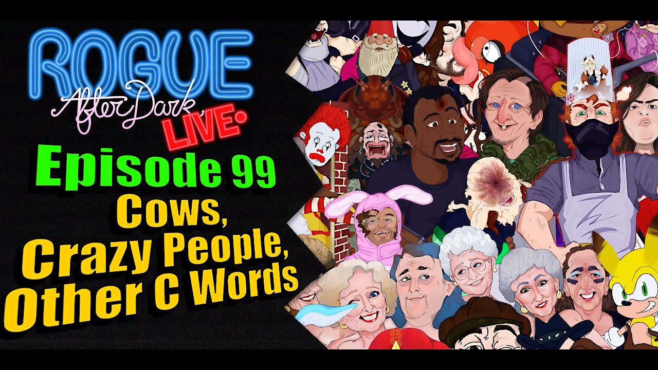 Rogue After Dark #99 | Cows, Crazy People, Other C Words - YouTube