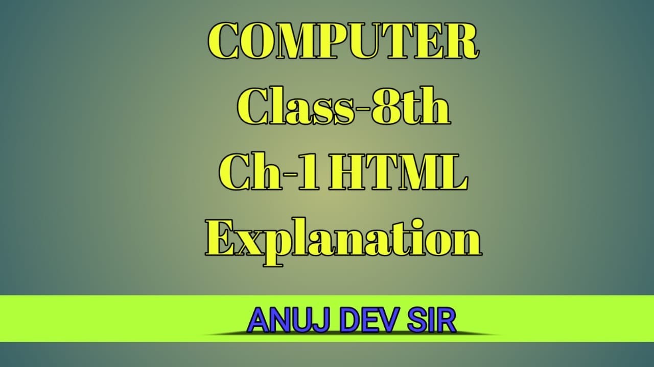 Computer,Class-8th,Ch-1,HTML Explanation - YouTube