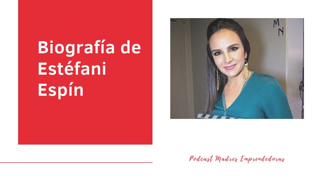 300. Biografía de Estéfani Espín - YouTube