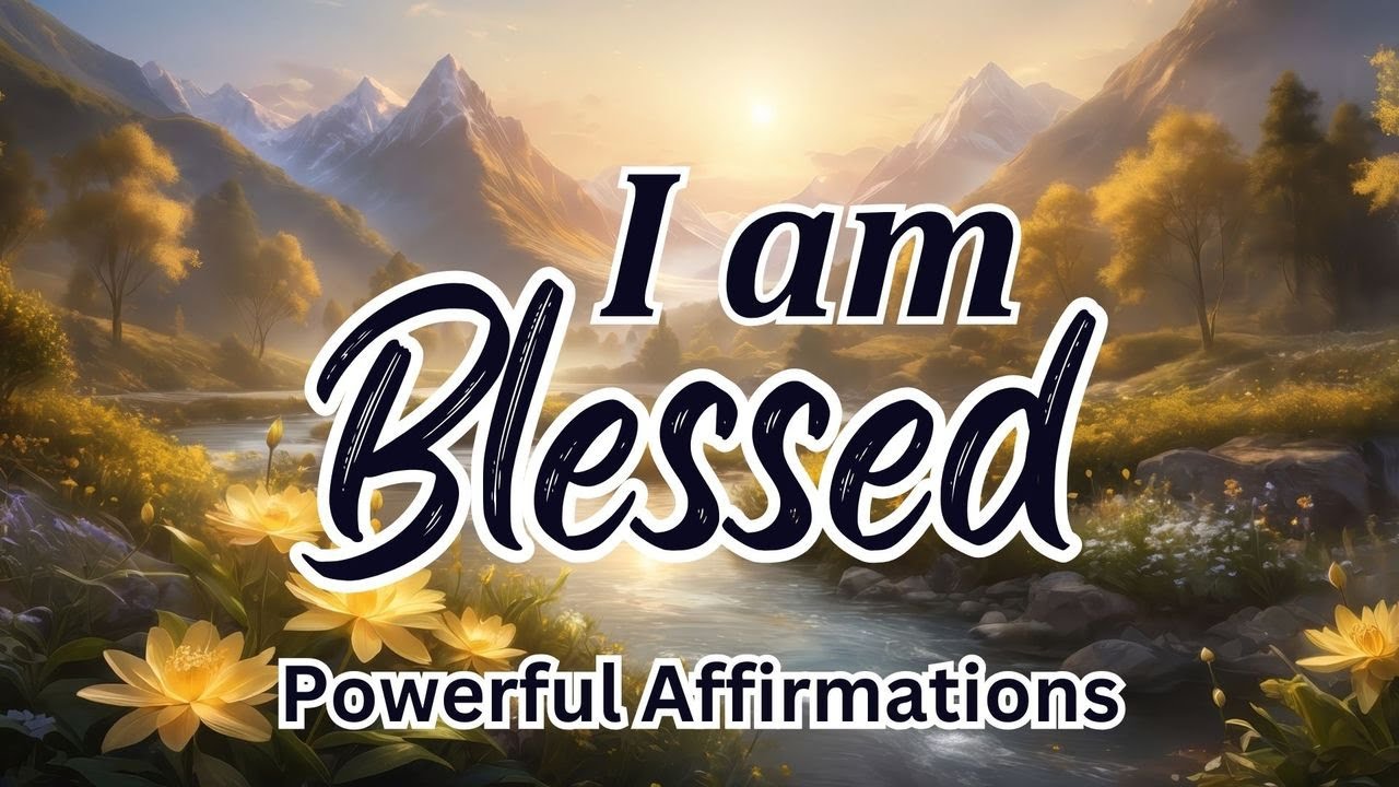 "I Am Blessed" 🌟Powerful Positive Affirmations for Abundance and Joy ...