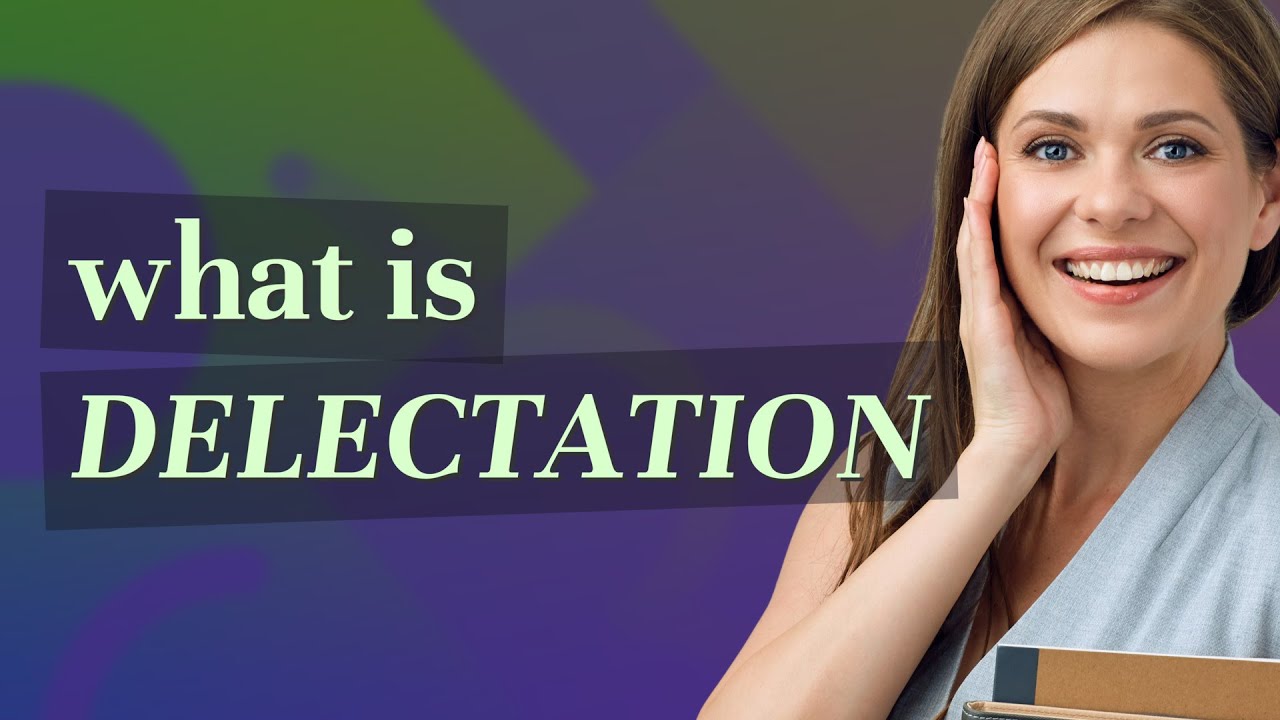 Delectation | meaning of Delectation - YouTube