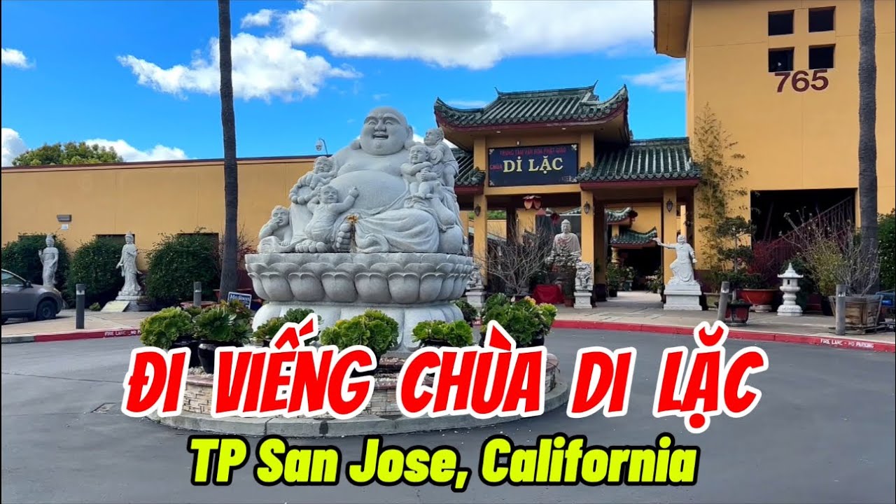Đi viếng Chùa Di Lặc ở TP San Jose, California. Mời các Bạn và Bà Con ...