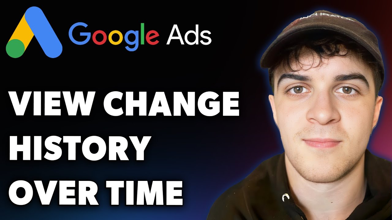 How to View Google Ads Change History Over Time (Full 2025 Guide) - YouTube