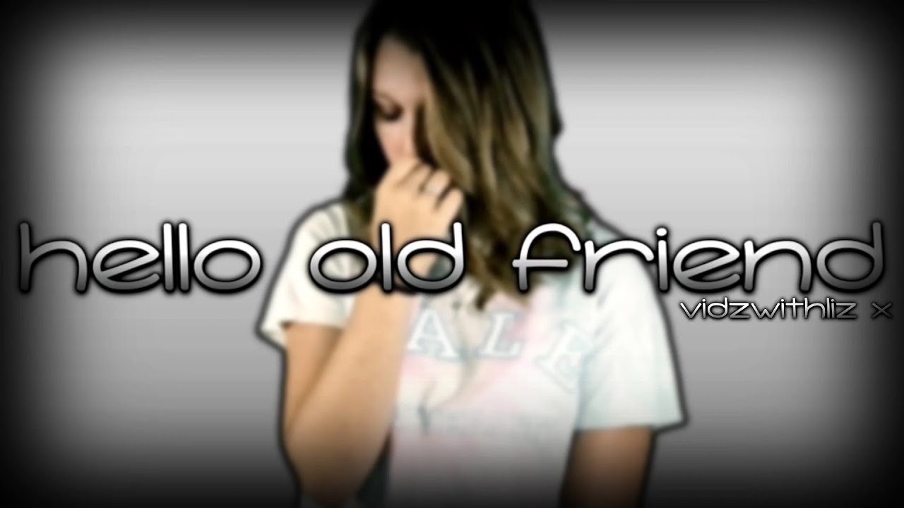hello old friend [featured!!] ♡ - YouTube