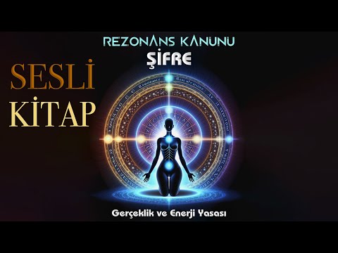 REZONANS KANUNU ŞİFRE | Sesli Kitap (Enerji, Bilinç, Çekim Yasası, Ruhsal Güç)