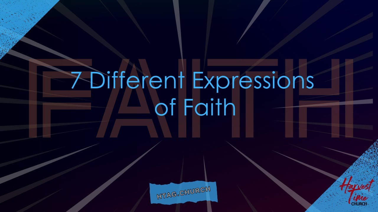 7 Different Expressions of Faith - YouTube