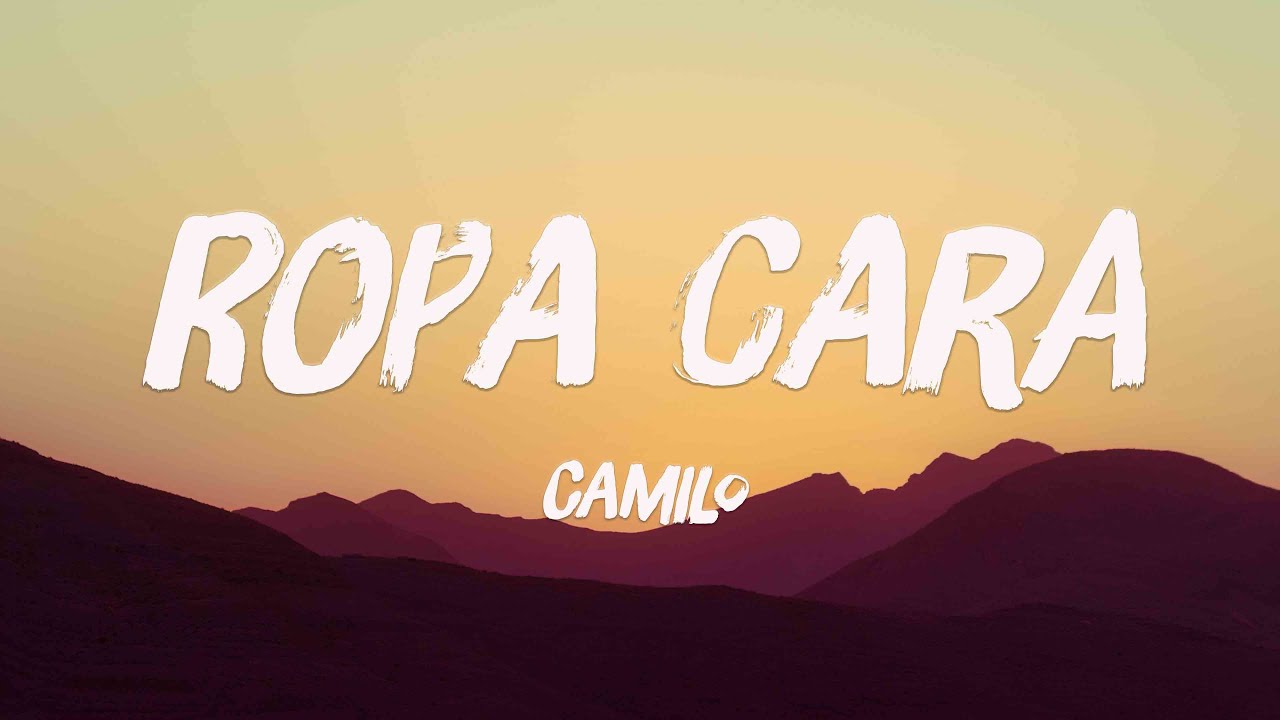 Ropa Cara - Camilo (Lyrics Version) ☄ - YouTube