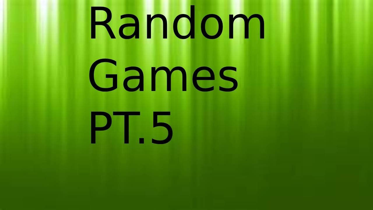 Random Games PT.5 - YouTube