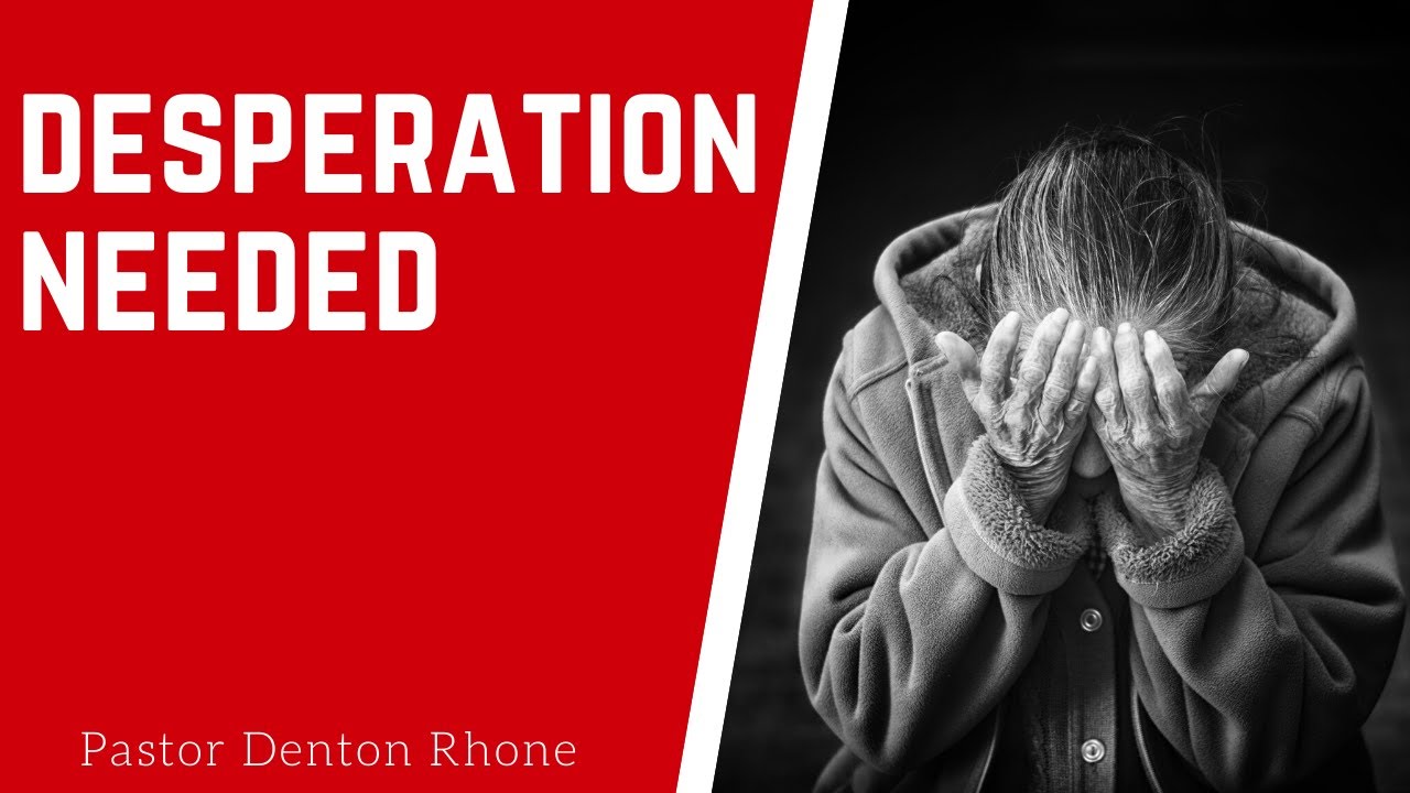 DESPERATION NEEDED | PASTOR DENTON RHONE | HISDA - YouTube