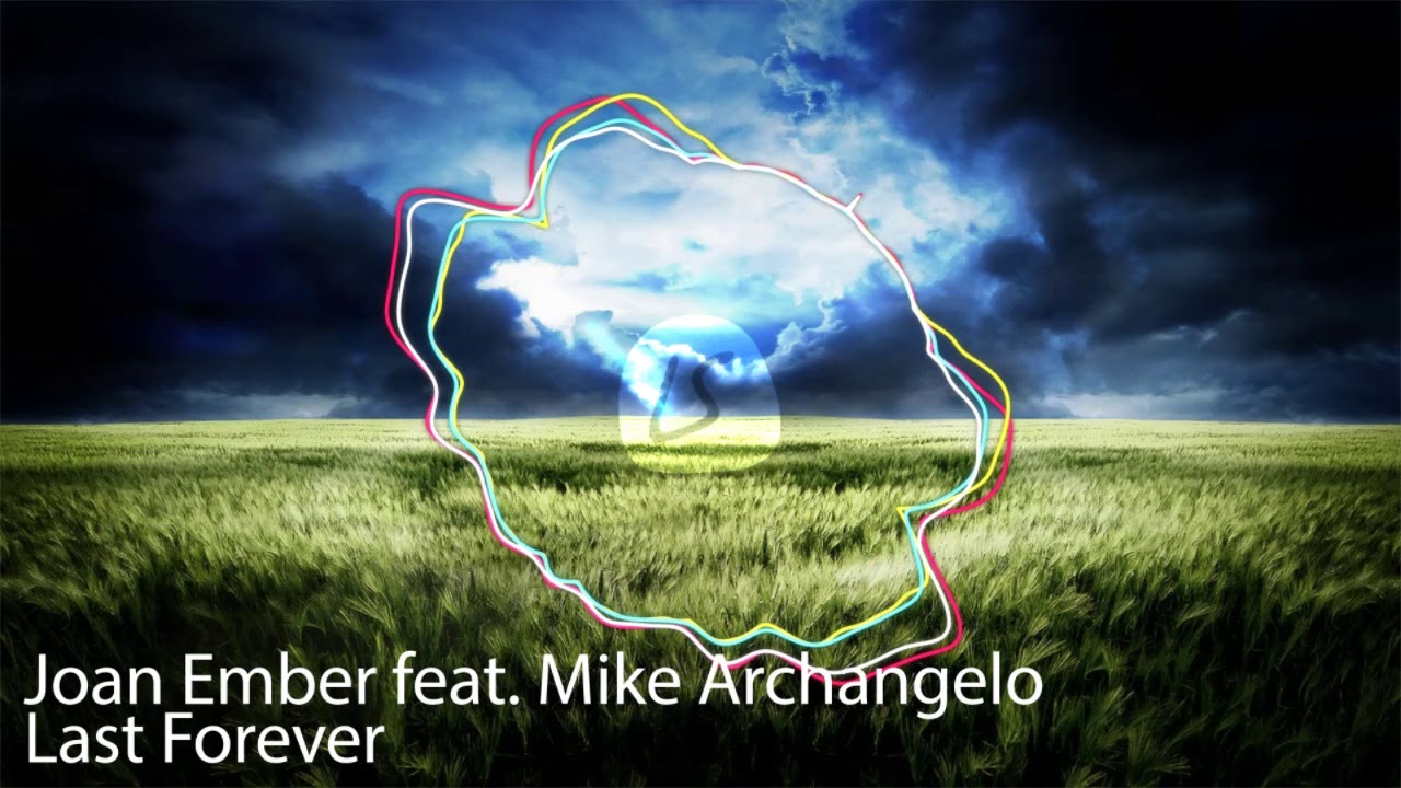 Joan Ember Feat. Mike Archangelo - Last Forever - YouTube