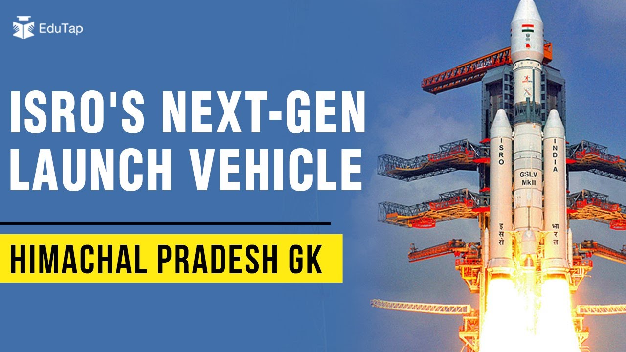 ISRO's Next-Gen Launch Vehicle (NGLV) | HPAS Current Affairs ...