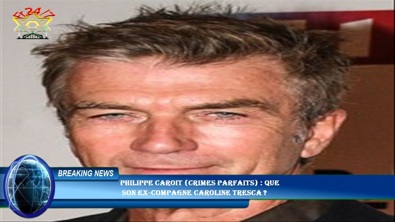 Philippe Caroit (Crimes parfaits) : que son ex-compagne Caroline Tresca ...