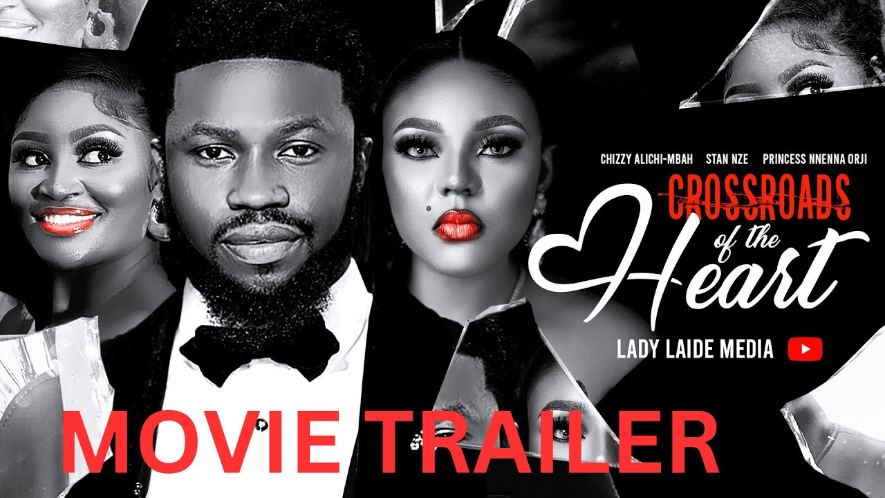 Nollywood Trailer | Crossroads of the Heart | Chizzy Alichi-Mbah, Stan ...
