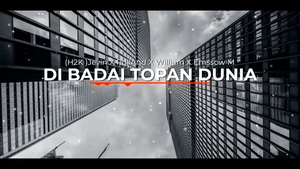 Di Badai Topan Dunia - (H2K) RollAnd X William X Jevin X Emssow M ...