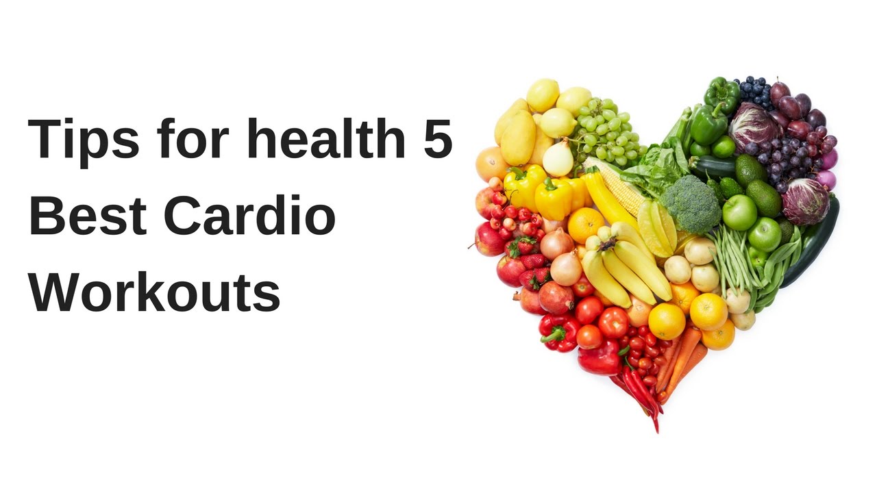 Tips for health 5 Best Cardio Workouts - YouTube