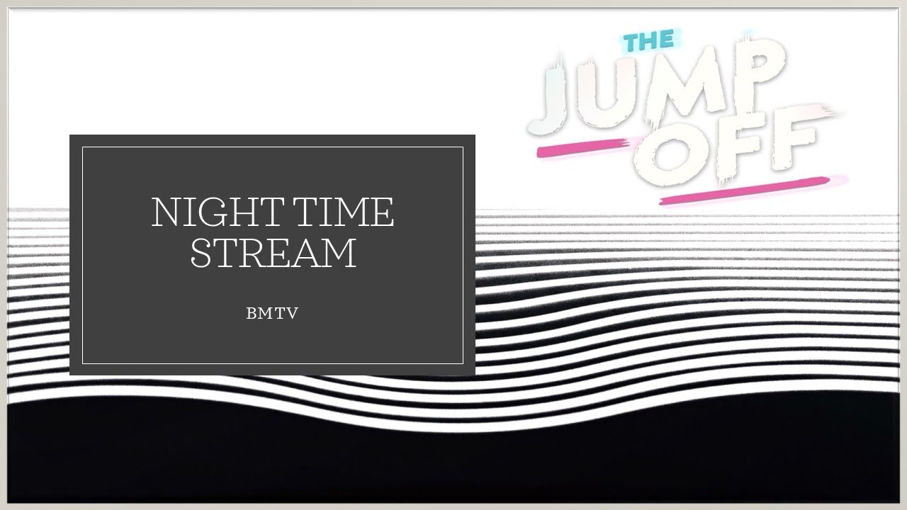 THE JUMP OFF NIGHT TIME STREAM UNITL 10AM - YouTube