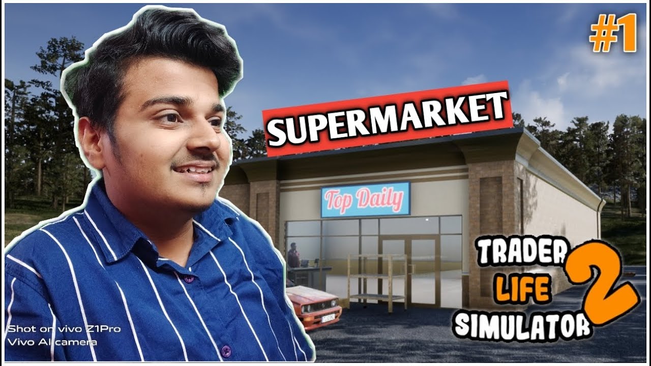 I OPENED MY SUPERMARKET STORE IN VILLAGE | TRADER LIFE SIMULATOR 2 GAME ...