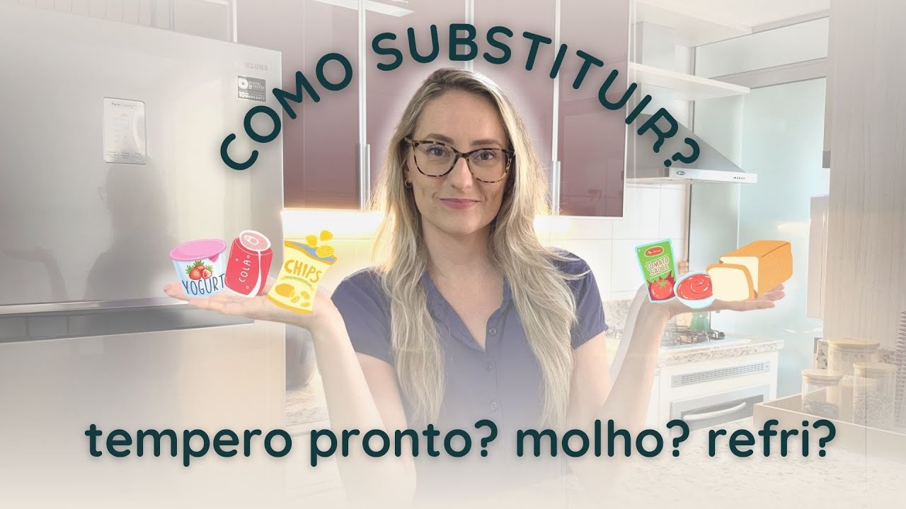COMO TROCAR OS ULTRAPROCESSADOS NA SUA ALIMENTAÇÃO | TROCA E ...