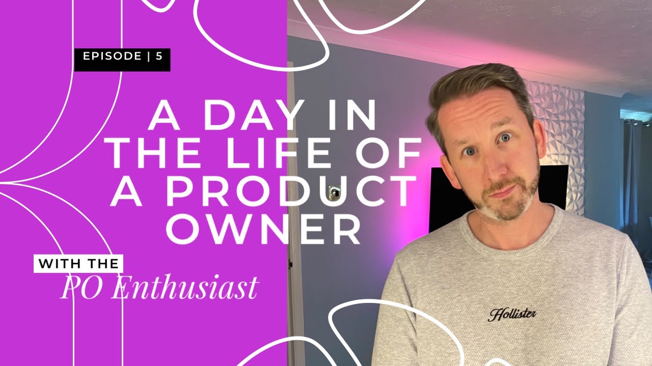 A Day in the Life of a Product Owner - YouTube