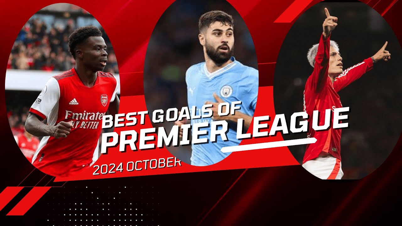 Top Goals of October 2024! 🔥 | Premier League’s Best Goals & Highlights ...