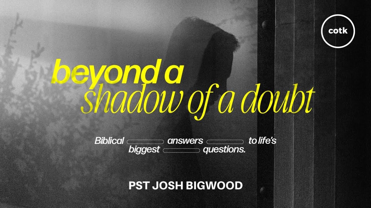 Beyond a Shadow of a Doubt - Week 1 - Pst. Joshua Bigwood - YouTube