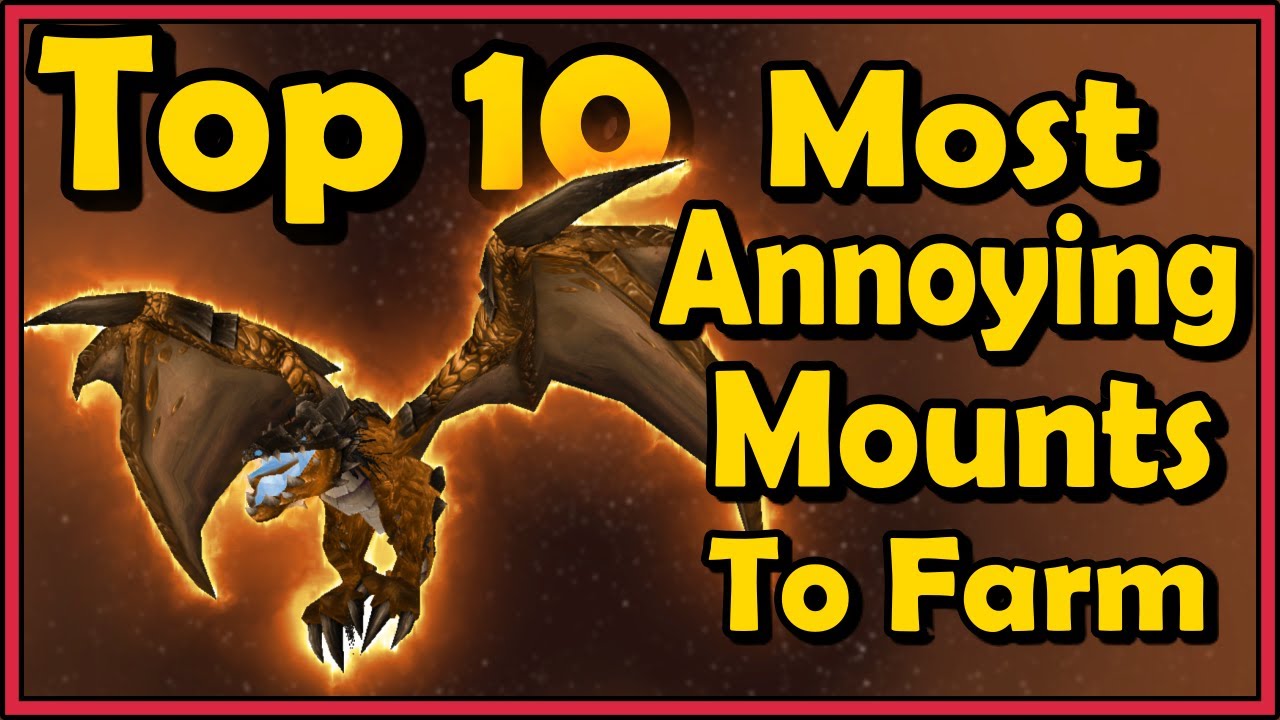 Top 10 Most Annoying Mounts to Farm in World of Warcraft - YouTube