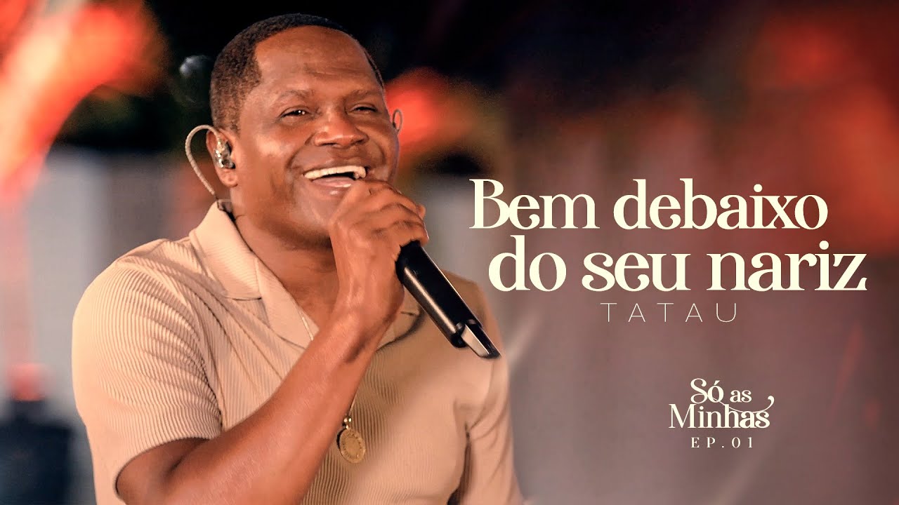 Bem Debaixo do Seu Nariz - TATAU: Song Lyrics, Music Videos & Concerts