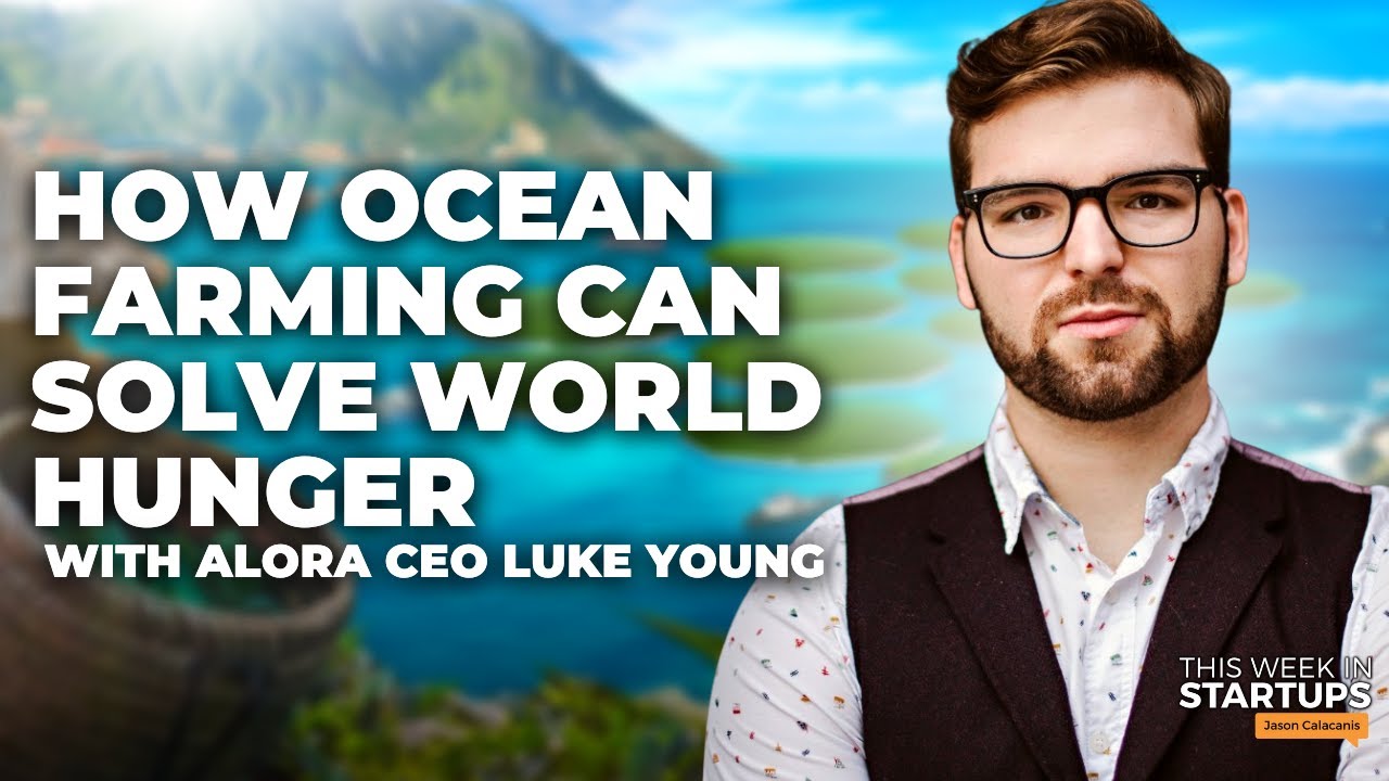 How ocean farming can solve world hunger with Alora CEO Luke Young | E1698 - YouTube