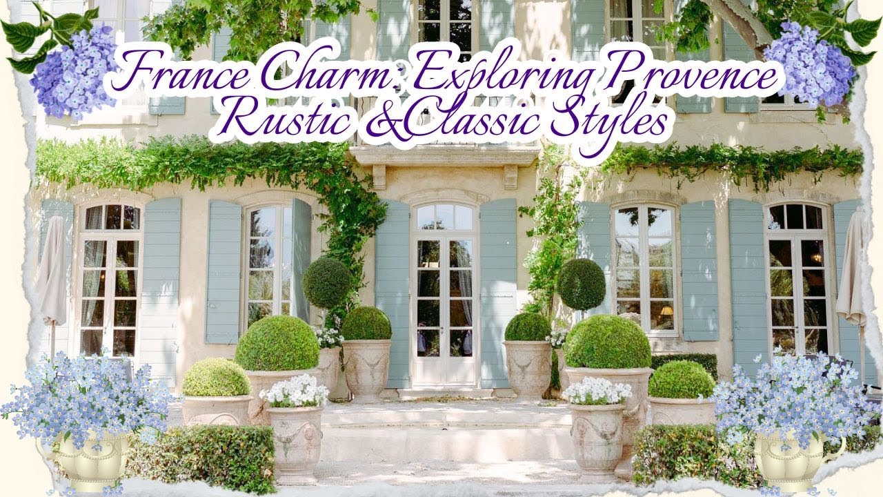 France Charm: Exploring Provence Rustic &Classic Styles - YouTube