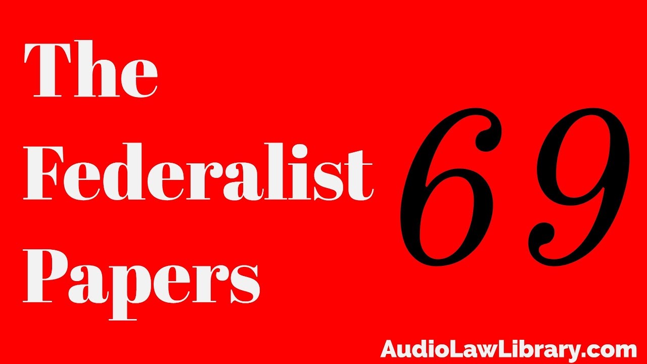 Federalist Papers - #69 The Real Character of the Executive (Audiobook ...