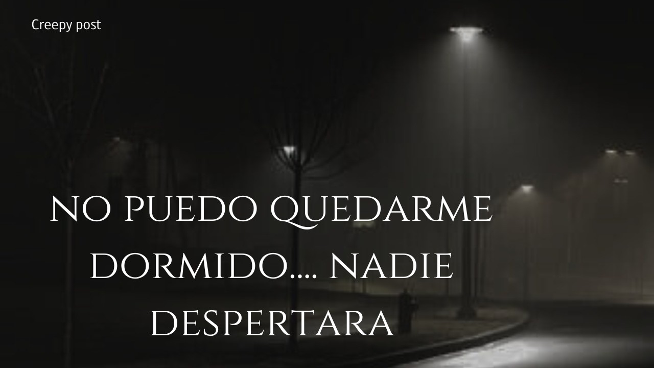 No puedo QUEDARME DORMIDO...NADIE MAS SE DESPERTARA | Creepypasta ...