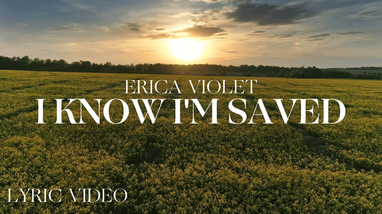 Erica Violet | I Know I'm Saved [LYRIC VIDEO] - YouTube