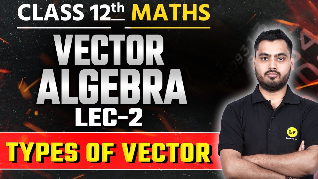 Types of Vector | Vector Algebra Class 12 | Questions Practice | Class ...