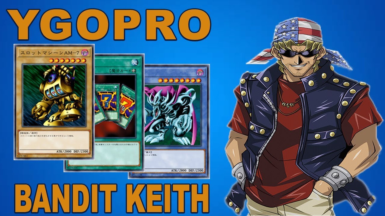 Bandit Keith | Accurate Character Deck | YgoPro | Replays & Deck List ...