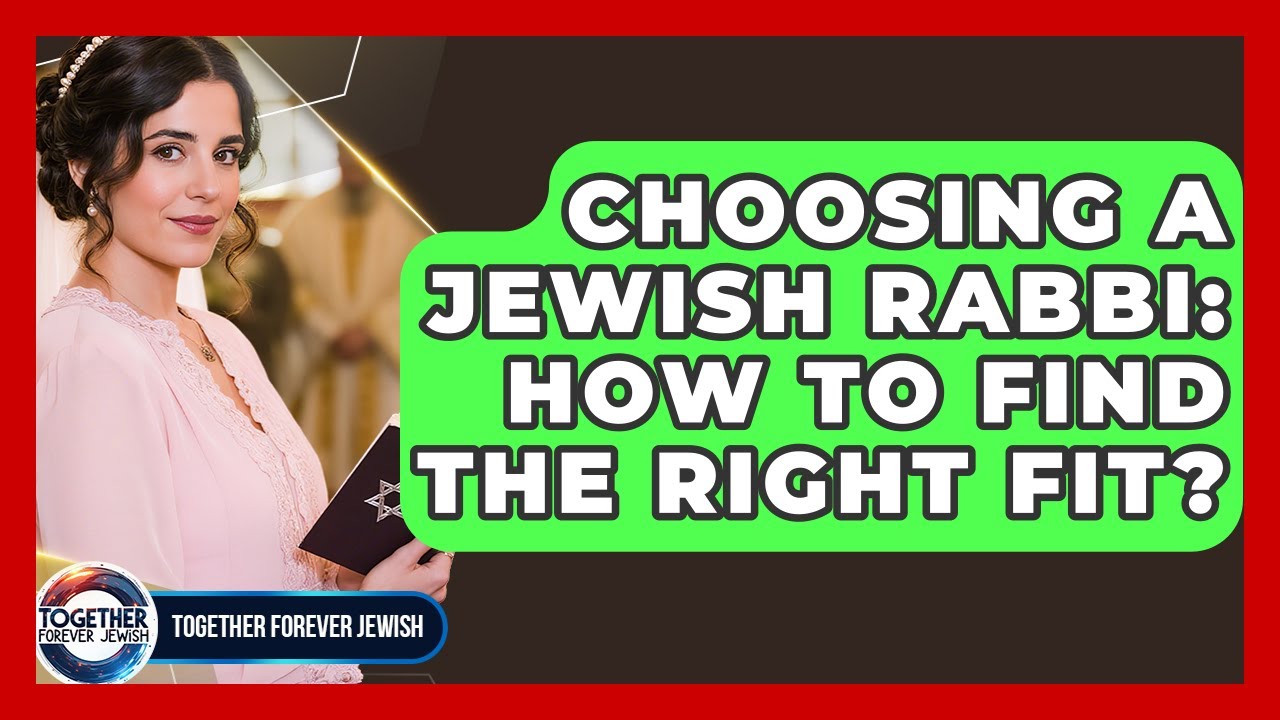 Choosing A Jewish Rabbi: How To Find The Right Fit? - Together Forever ...