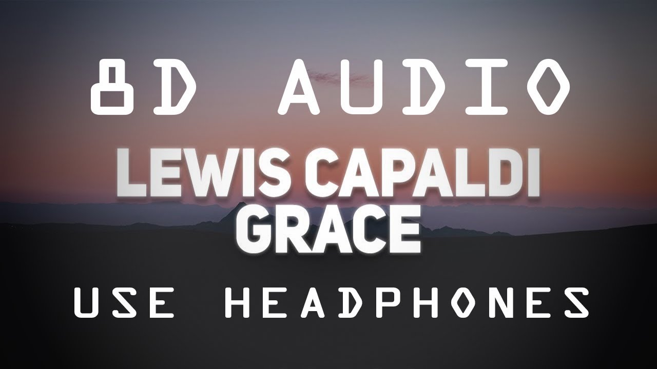 Lewis Capaldi - Grace (8D Audio) - YouTube