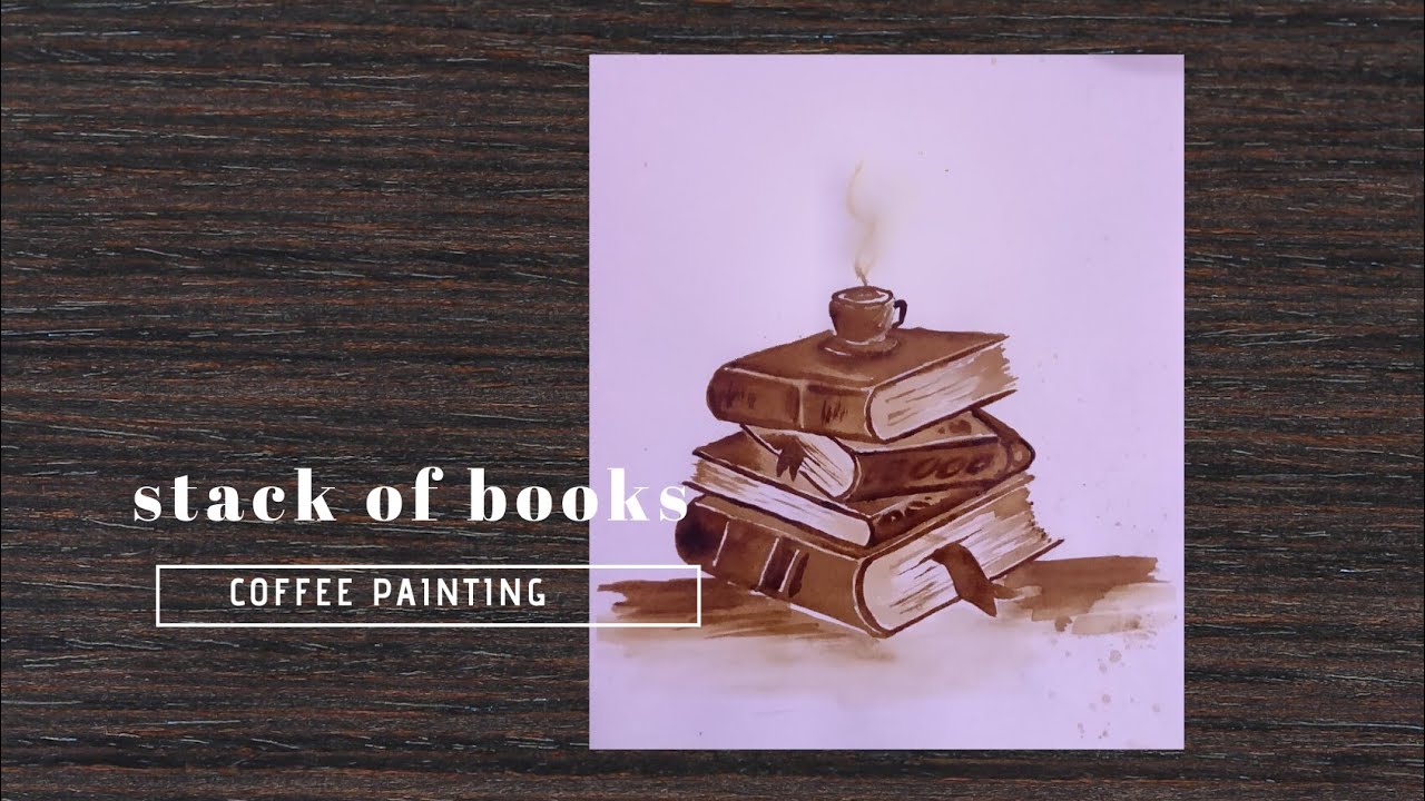 Coffee painting / Stack of books / The Art girl /step by step tutorial ...