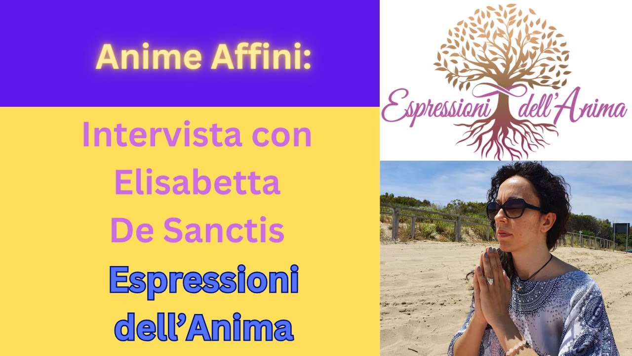 Anime Affini Intervista con Elisabetta de Sanctins Espressioni dell ...