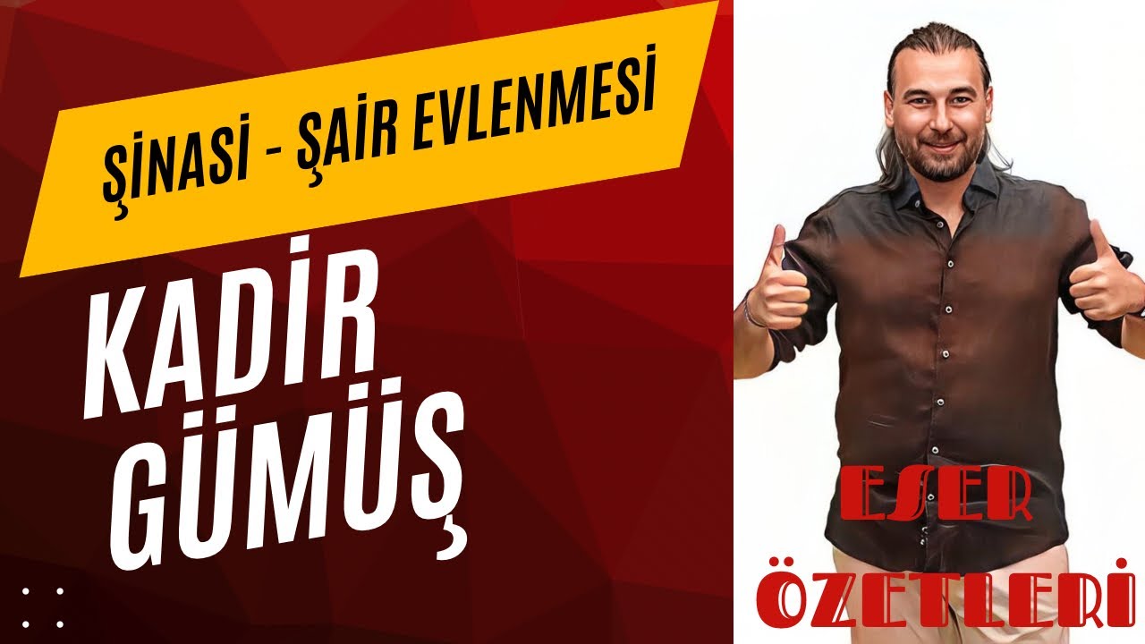 1. ŞAİR EVLENMESİ I ŞİNASİ I - Eser Özeti- Kadir GÜMÜŞ - YouTube