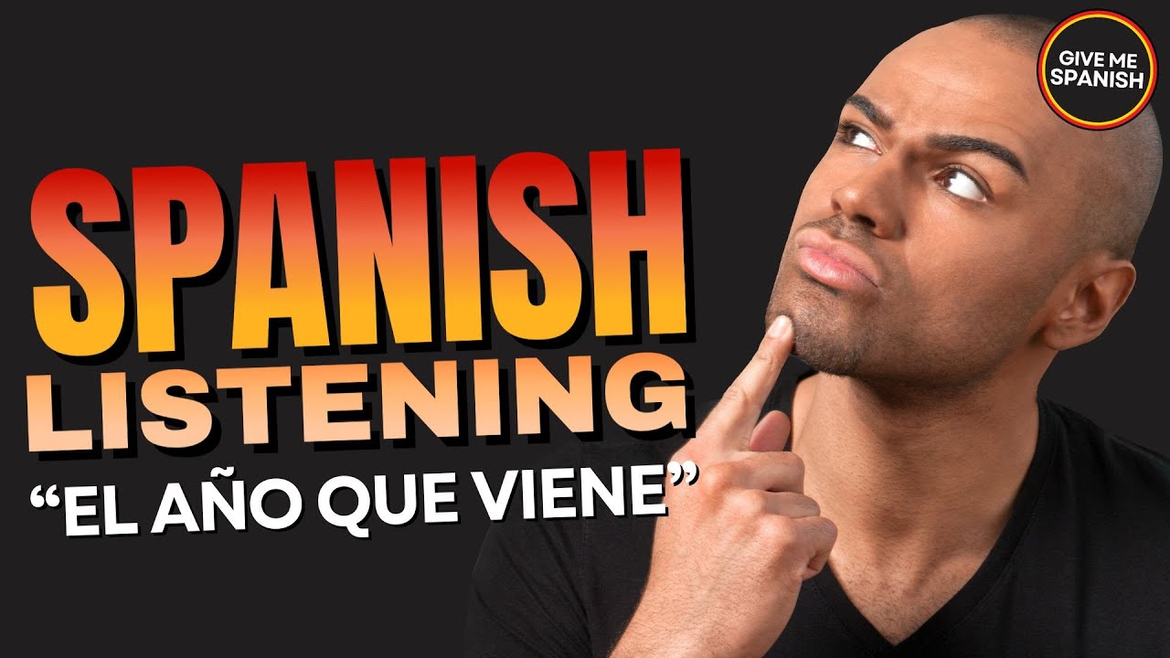 Spanish listening practice Spanish dialogues - El año que viene - YouTube