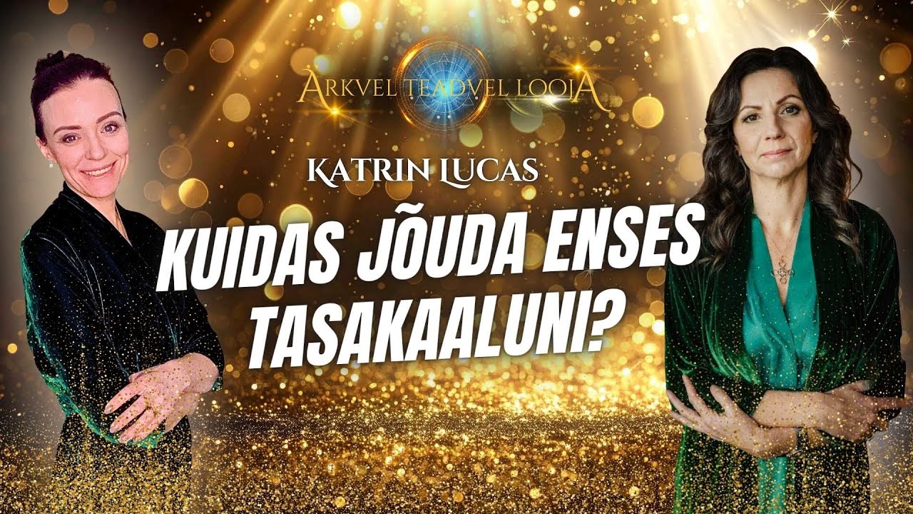 #65 Ärkvel Teadvel Looja - Katrin Lucas - Kuidas Jõuda Eneses ...