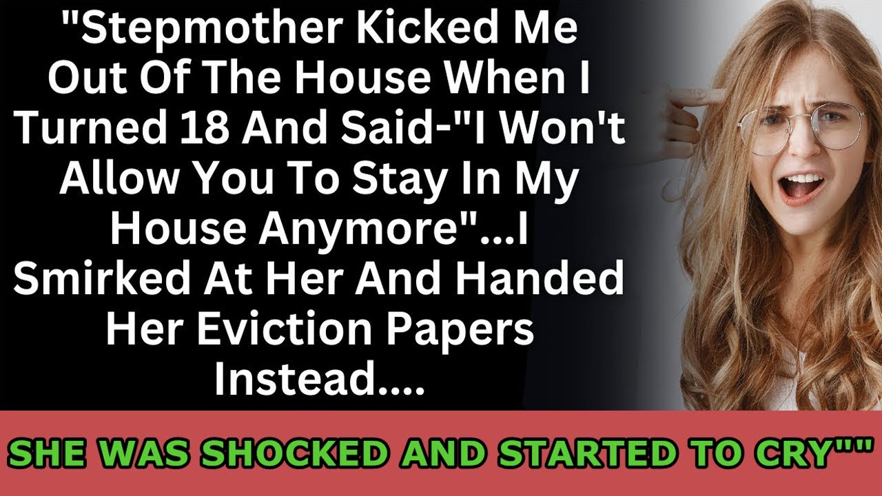 When I turned 18, my stepmother made me leave the house, saying, "I won ...