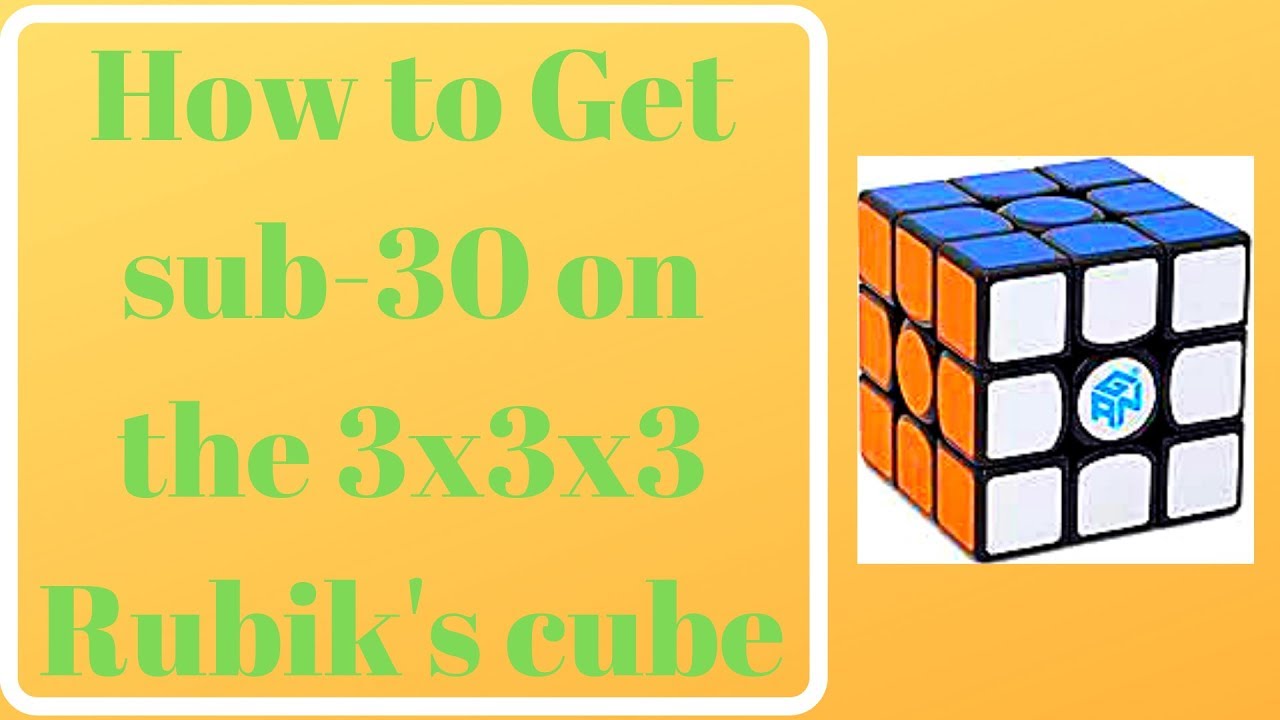 How to get sub 30 on 3x3x3 Rubik's cube - YouTube